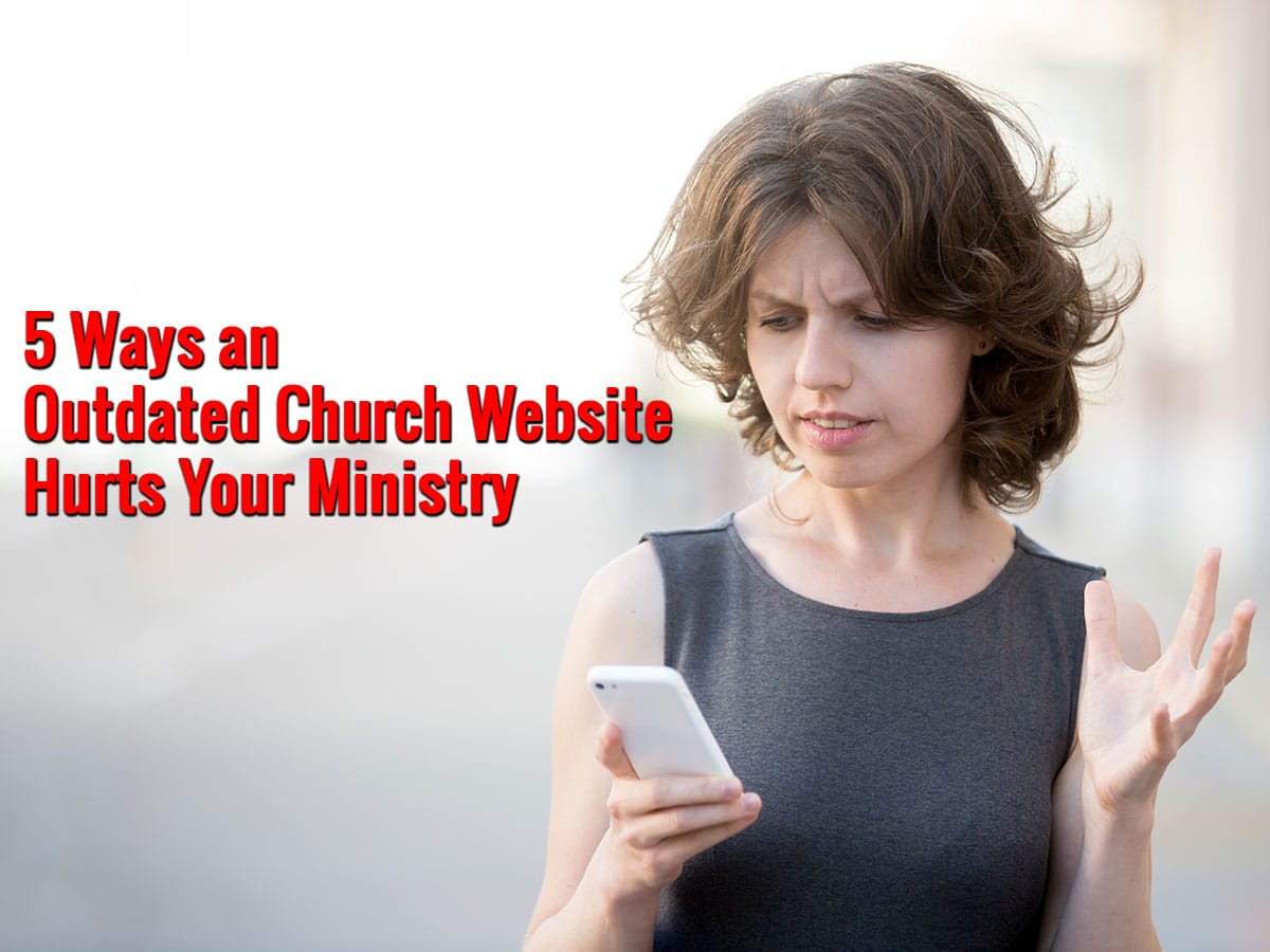 5 Ways an Outdated Church Website Hurts Your Ministry - ChurchDev.com 5 Ways an Outdated Church Website Hurts Your Ministry - ChurchDev.com